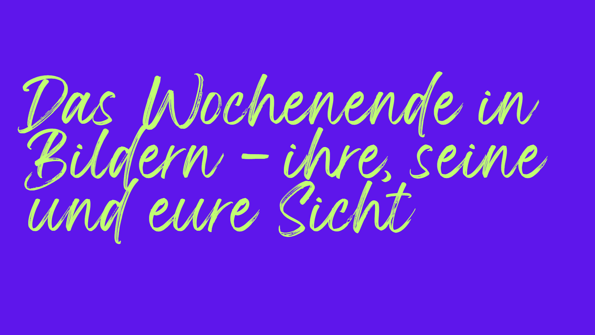 Das Wochenende in Bildern 22/24.04.2023 - ihre und seine und eure Sicht